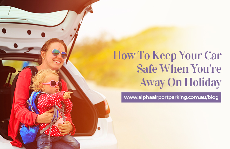 Keeping Your Car Safe When You’re Away | Alpha Airport Parking