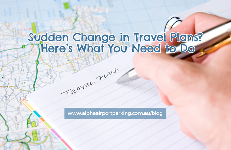 Sudden Change in Travel Plans? What to Do | Alpha Airport Parking